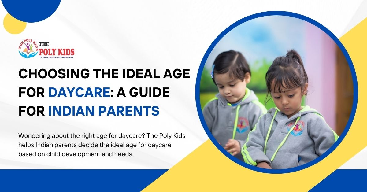 Choosing the Ideal Age for Daycare: A Guide for Indian Parents